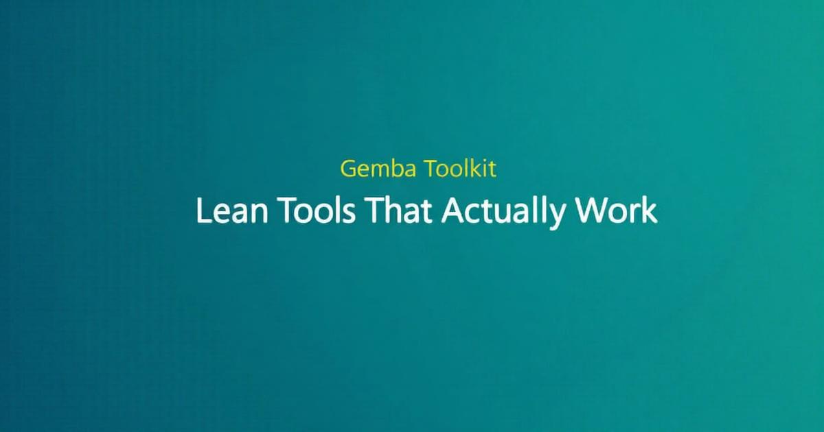 Gemba Toolkit | Lean Manufacturing Tools for Continuous Improvement